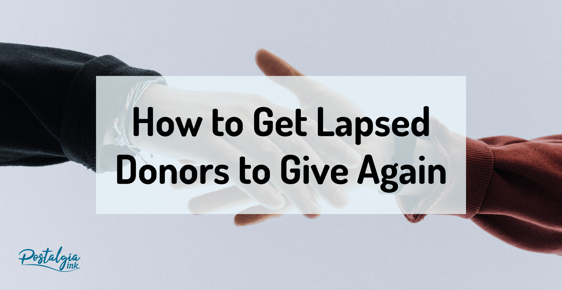 How to Get Lapsed Donors to Give Again - Postalgia